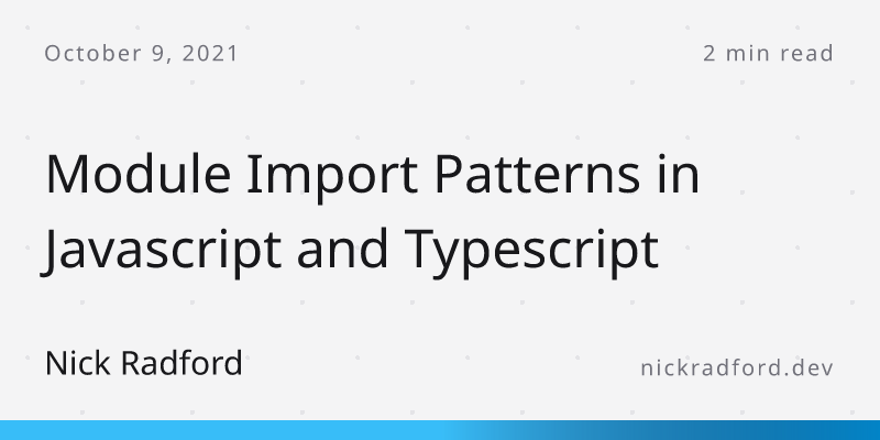 Module Import Patterns In Javascript And Typescript Nick Radford Software Engineer In San